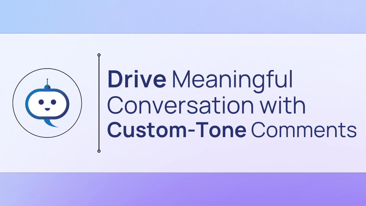 Drive Meaningful Conversation with Custom-Tone Comments (Blog)
